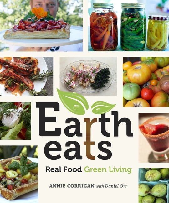 Earth Eats : Real Food Green Living (Paperback) - Walmart.com