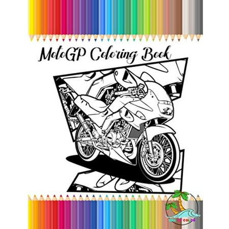 Motogp coloring book: Quality Design of hot Super Bikes ready to color ...