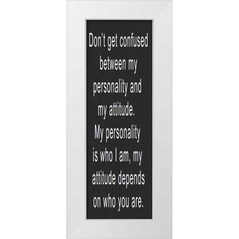 Dont Get Confused Between My Personality And My Attitude
