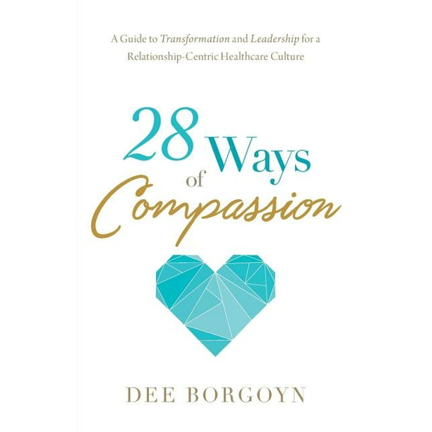 28 Ways of Compassion : A Guide to Transformation and Leadership for a ...