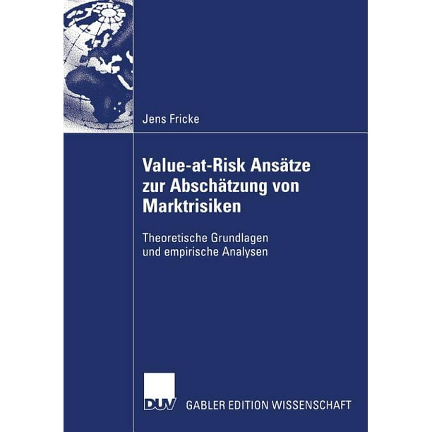 Value-At-Risk Ansätze Zur Abschätzung Von Marktrisiken : Theoretische ...