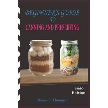 Pressure Canning Cookbook for Beginners 2021 : The Complete Home ...