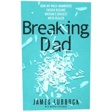 Breaking Dad: How my mild-mannered father became Britain's biggest meth ...