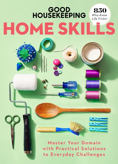 Good Housekeeping Home Skills : Master Your Domain with Practical ...