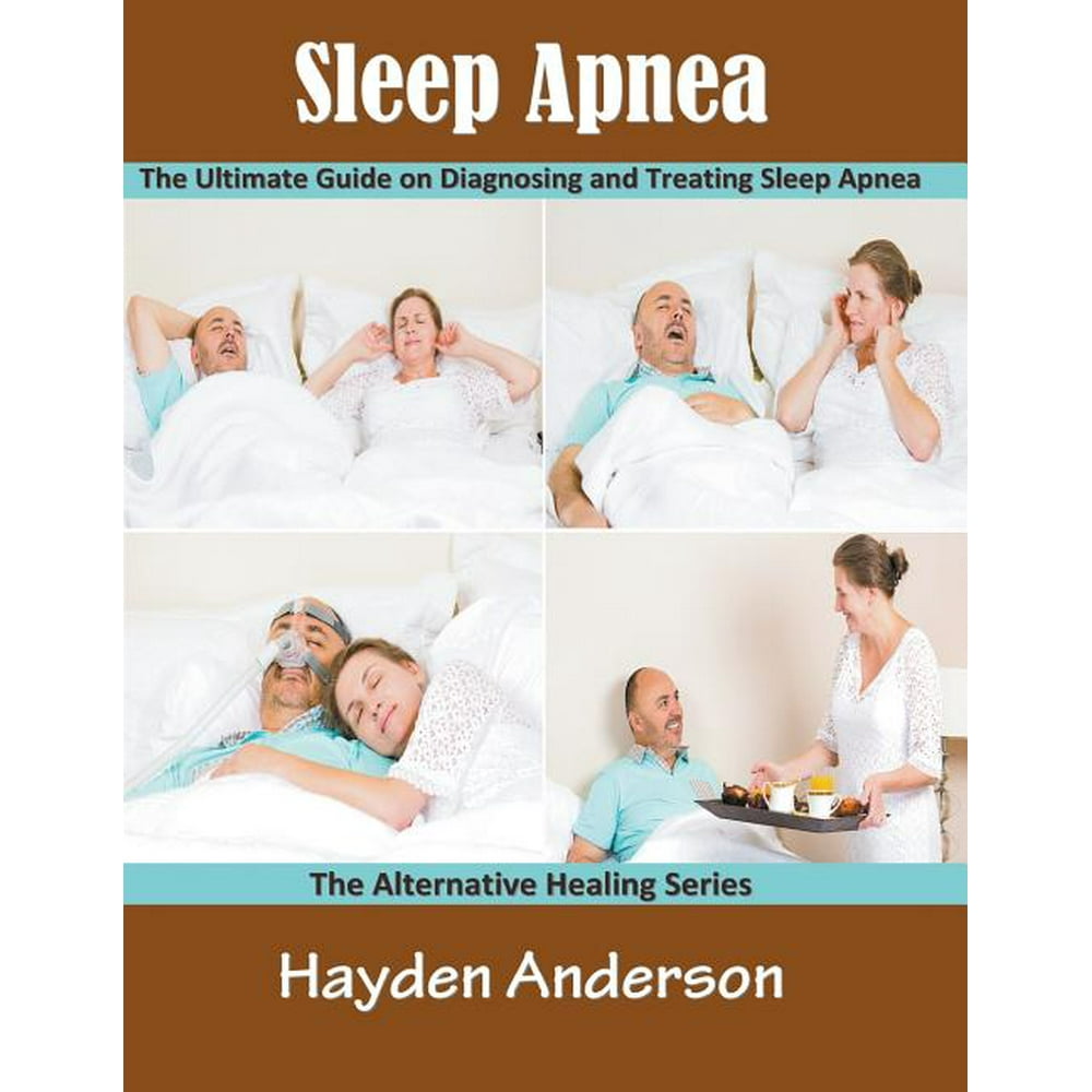 Sleep Apnea : The Ultimate Guide on Diagnosing and Treating Sleep Apnea ...