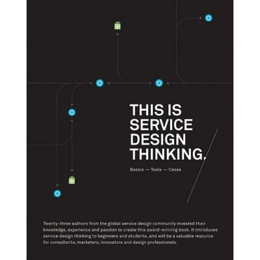 This Is Service Design Doing: Applying Service Design Thinking in the ...