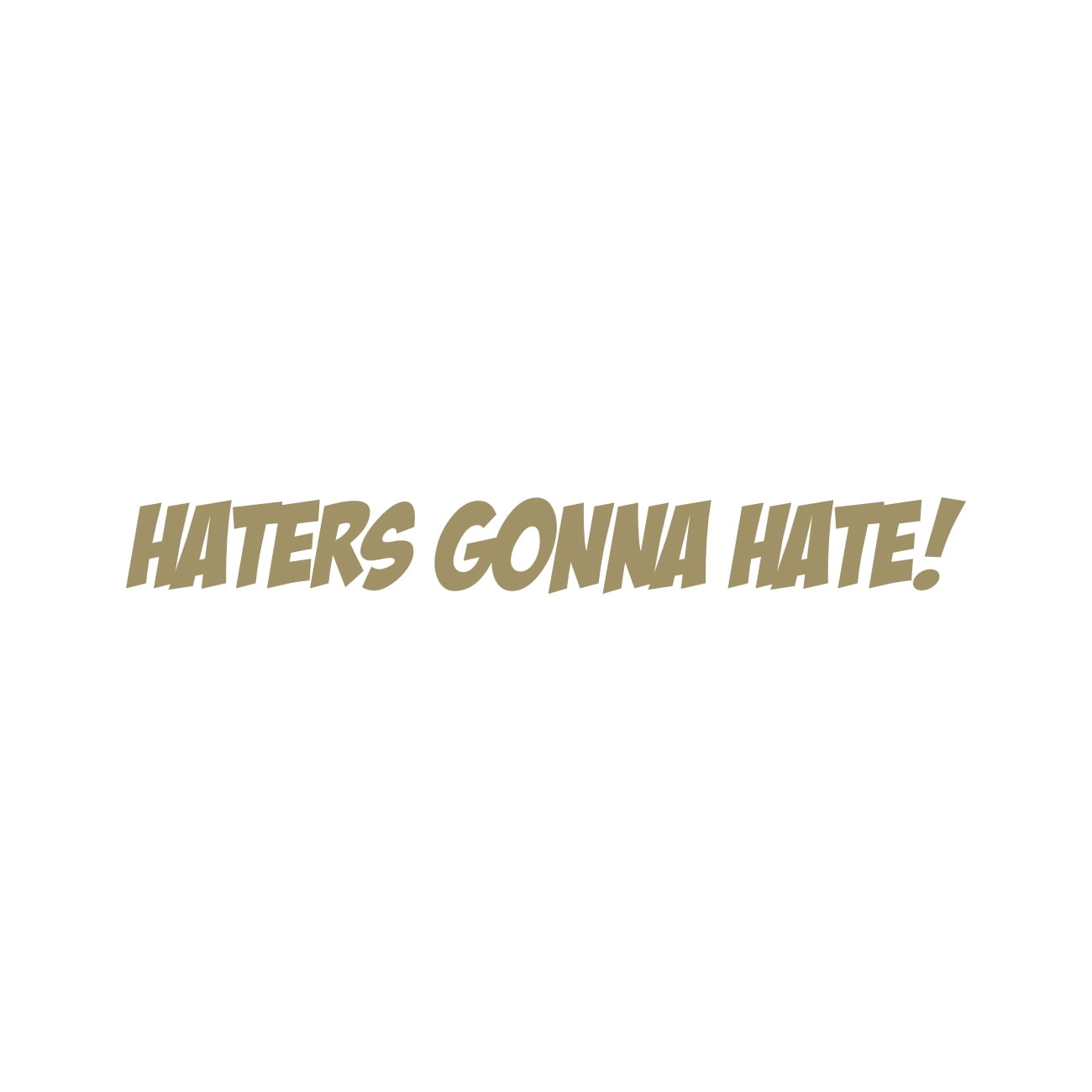 Haters Gonna Hate Sticker Decal Die Cut - Self Adhesive Vinyl ...