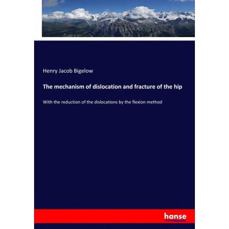 The mechanism of dislocation and fracture of the hip [German] | Walmart ...