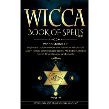 Wicca for Beginners : The ultimate guide to Wicca, Wiccan spells ...