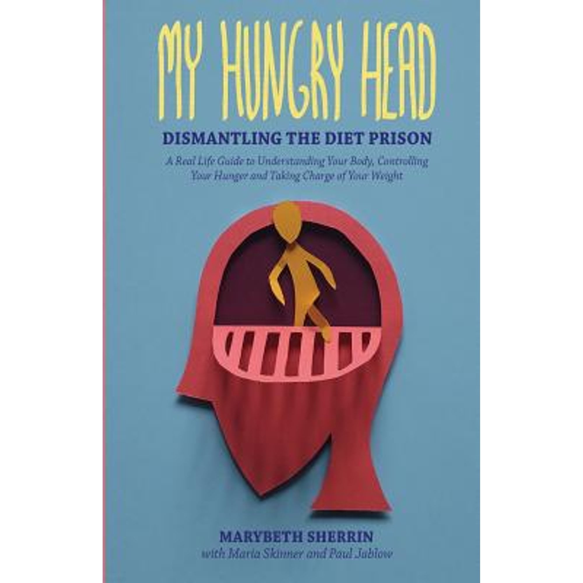 Pre-Owned My Hungry Head: Dismantling the Diet Prison: A Real Life ...