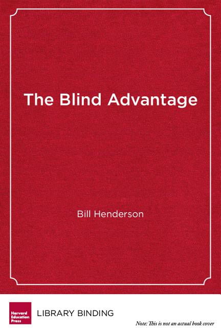 The Blind Advantage : How Going Blind Made Me a Stronger Principal and ...