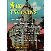 The Tycoons: How Andrew Carnegie, John D. Rockefeller, Jay Gould, and J ...