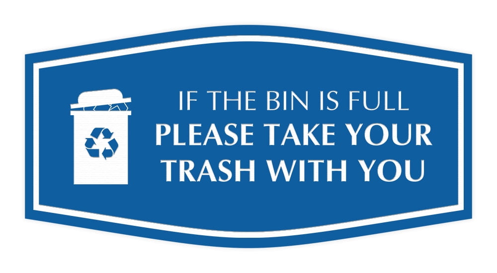 Signs ByLITA Fancy If The Bin Is Full Please Take Your Trash With You ...