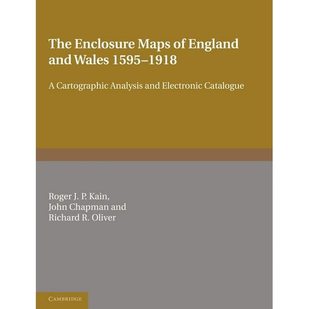 The Enclosure Maps of England and Wales 1595-1918 : A Cartographic ...