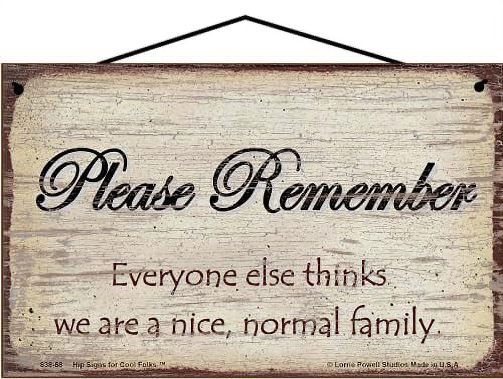 5x8 Vintage Style Sign Saying - Please Remember Everyone Else Thinks We ...