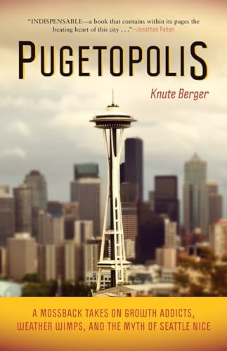 Pre-Owned Pugetopolis: A Mossback Takes on Growth Addicts, Weather ...