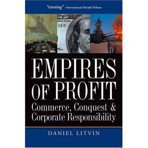 Empires of Profit: commerce, conquest and corporate Responsibility ...