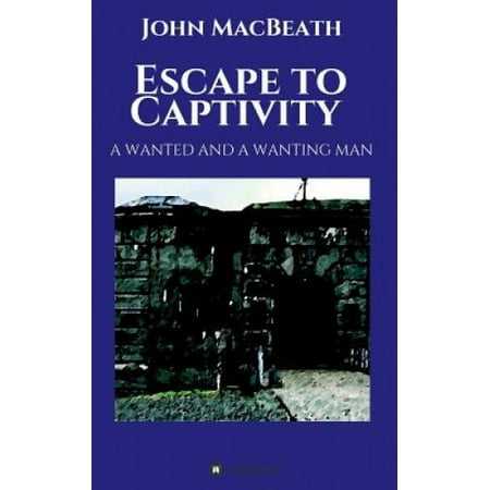 Escape to Captivity A WANTED AND A WANTING MAN | Walmart Canada