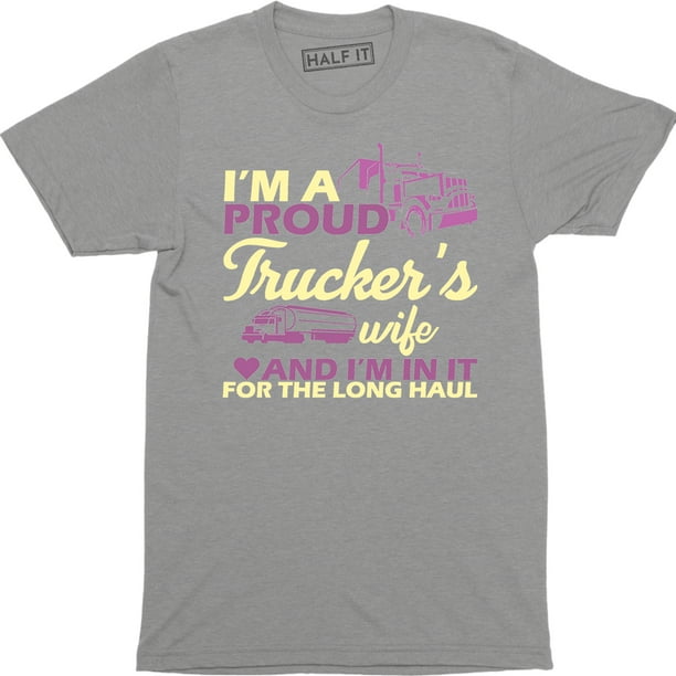 Half It Im Proud Of Truckers Wife Freaking Awesome Driver Wife