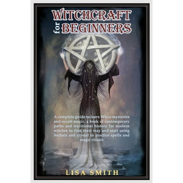 Wicca for Beginners : The Definitive Guide to Starting Rituals, Spells ...