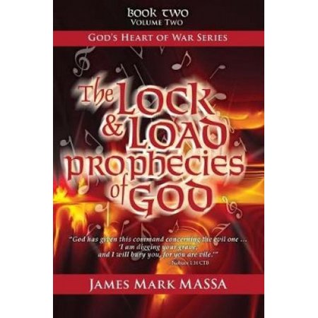 The Lock & Load Prophecies of God Volume Two: The Warfare-Worship of ...