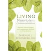 Living Nonviolent Communication : Practical Tools to Connect and ...