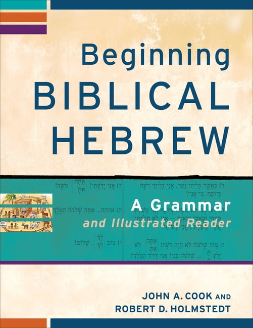 Learning Biblical Hebrew: Beginning Biblical Hebrew : A Grammar and ...