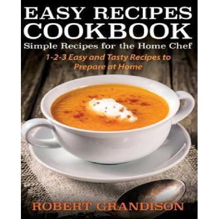 Easy Recipes Cookbook: Simple Recipes for the Home Chef | Walmart Canada