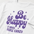 Be Happy It Drives People Crazy Graphic T-Shirt, Unisex Classic Fit Tee ...