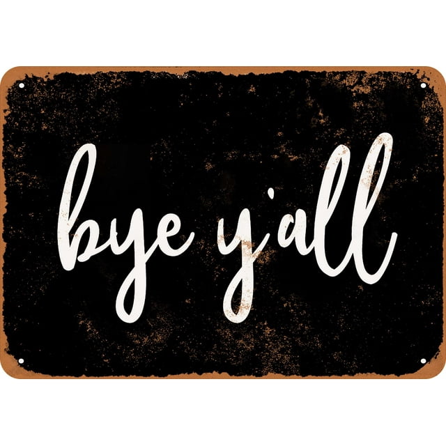 7 x 10 METAL SIGN - Bye Y'all (BLACK BACKGROUND) - Vintage Rusty Look ...