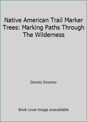 Pre-Owned Native American Trail Marker Trees: Marking Paths Through The ...