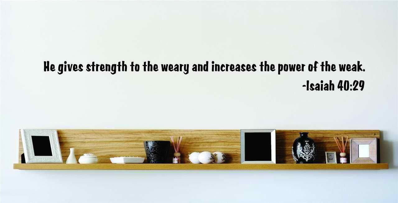 Wall Design Pieces He Gives Strength To The Weary And Increases The ...