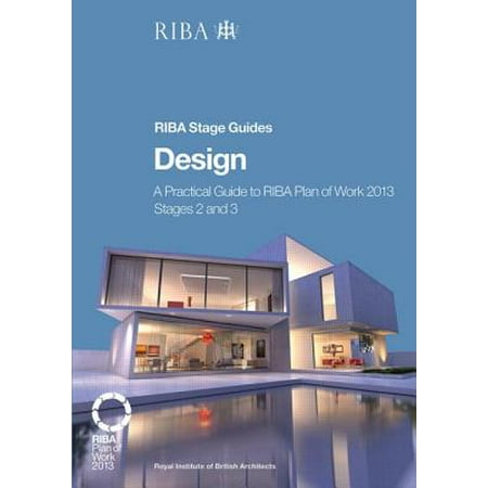 Design: A Practical Guide to Riba Plan of Work 2013 Stages 2 and 3 ...