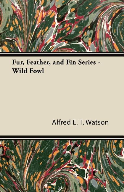 Fur, Feather, and Fin Series - Wild Fowl (Paperback) - Walmart.com