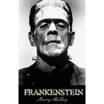 Frankenstein: New Edition of Mary Shelley's Gothic Masterpiece, Now a ...