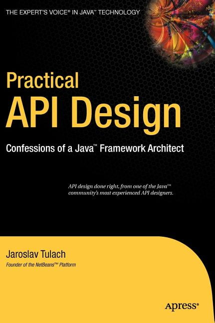 Expert's Voice in Java Technology: Practical API Design : Confessions ...