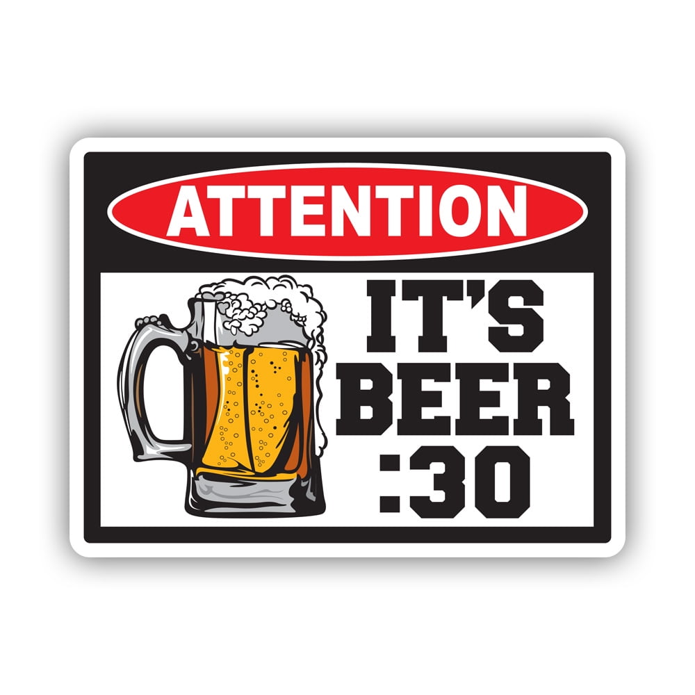 Warning Attention It’s Beer :30 Sticker Decal - Self Adhesive Vinyl ...