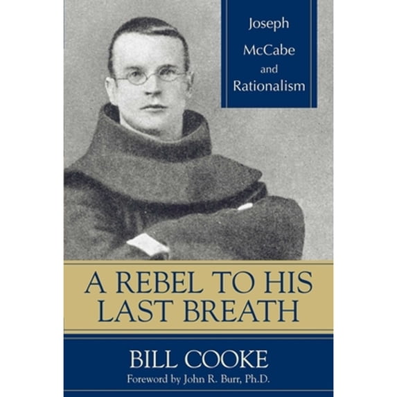 Pre-Owned A Rebel to His Last Breath : Joseph McCabe and Rationalism ...