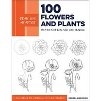 Draw Like an Artist Draw Like an Artist: 100 Flowers and Plants: Step ...