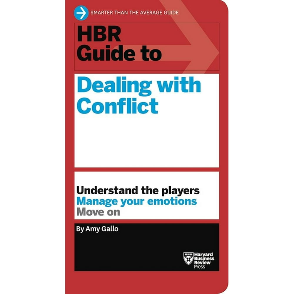 HBR Guide: HBR Guide to Dealing with Conflict (HBR Guide Series ...