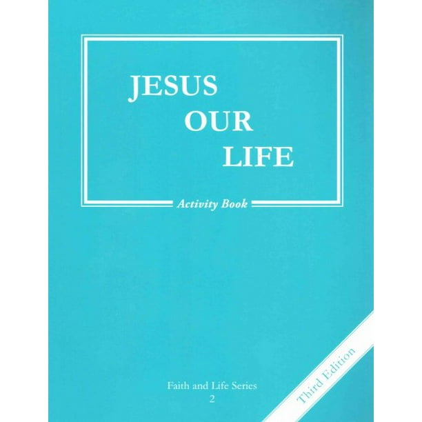 Faith and Life Series, Book Two: Jesus Our Life : Activity Book ...
