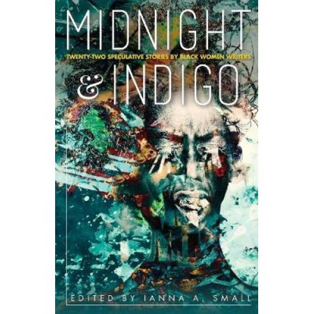midnight & indigo: Twenty-two Speculative Stories by Black Women ...