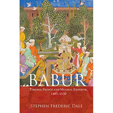Babur: Timurid Prince and Mughal Emperor, 1483-1530 | Walmart Canada
