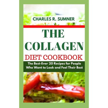 The Collagen Diet : Rejuvenate Skin, Strengthen Joints and Feel Younger ...