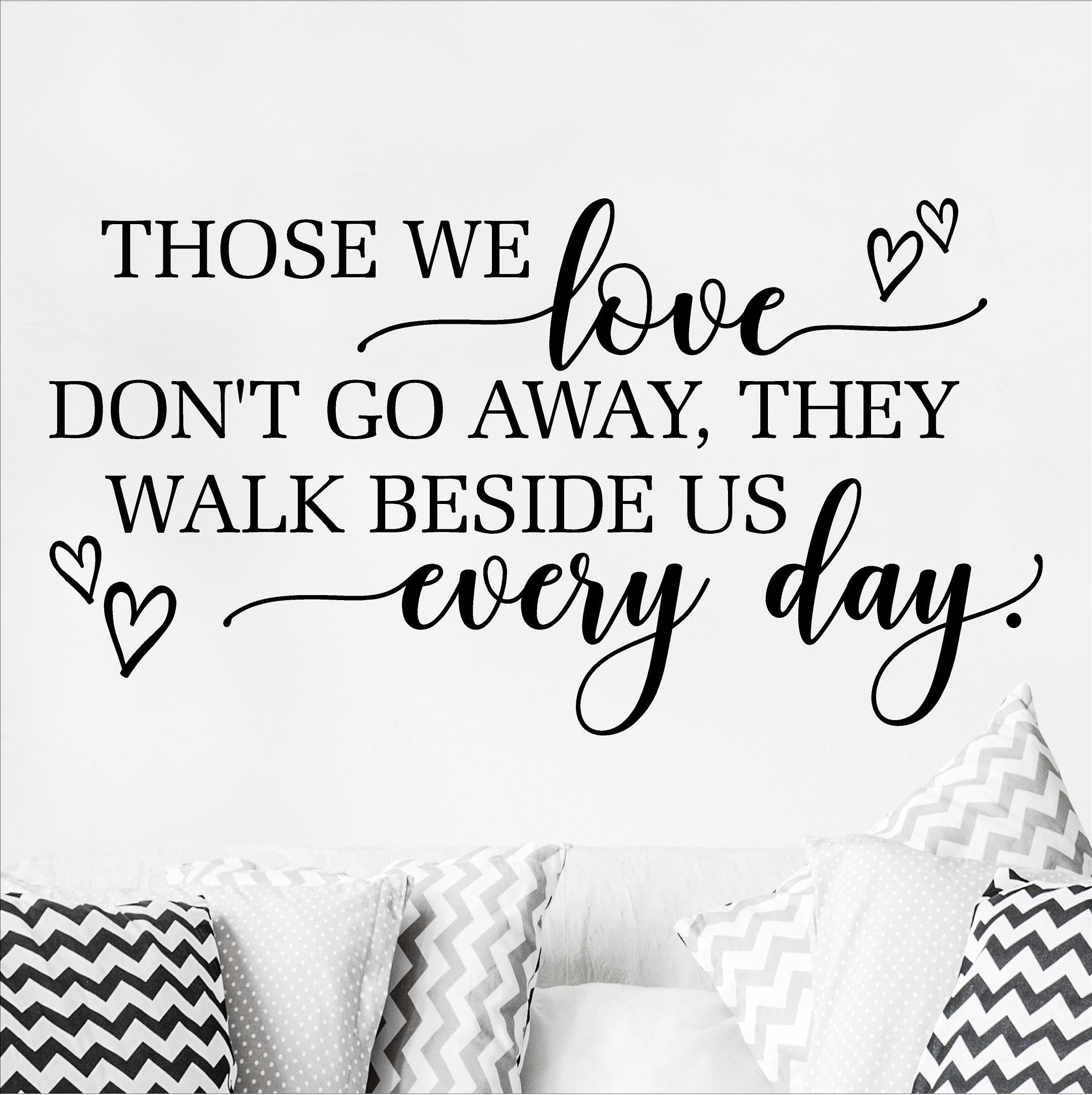 Those We Love Don't Go Away, They Walk Beside Us Every Day with hearts ...