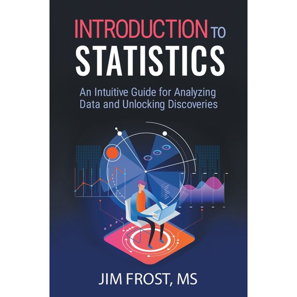 Introduction to Statistics : An Intuitive Guide for Analyzing Data and ...