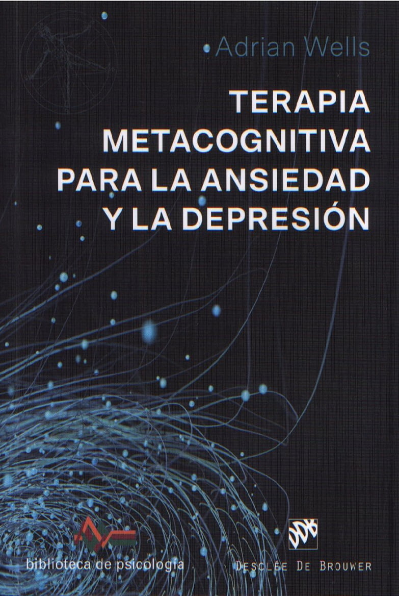 Terapia Metacognitiva para la Ansiedad y la Depresión Desclee de Brouwer Adrian Wells | Walmart ...