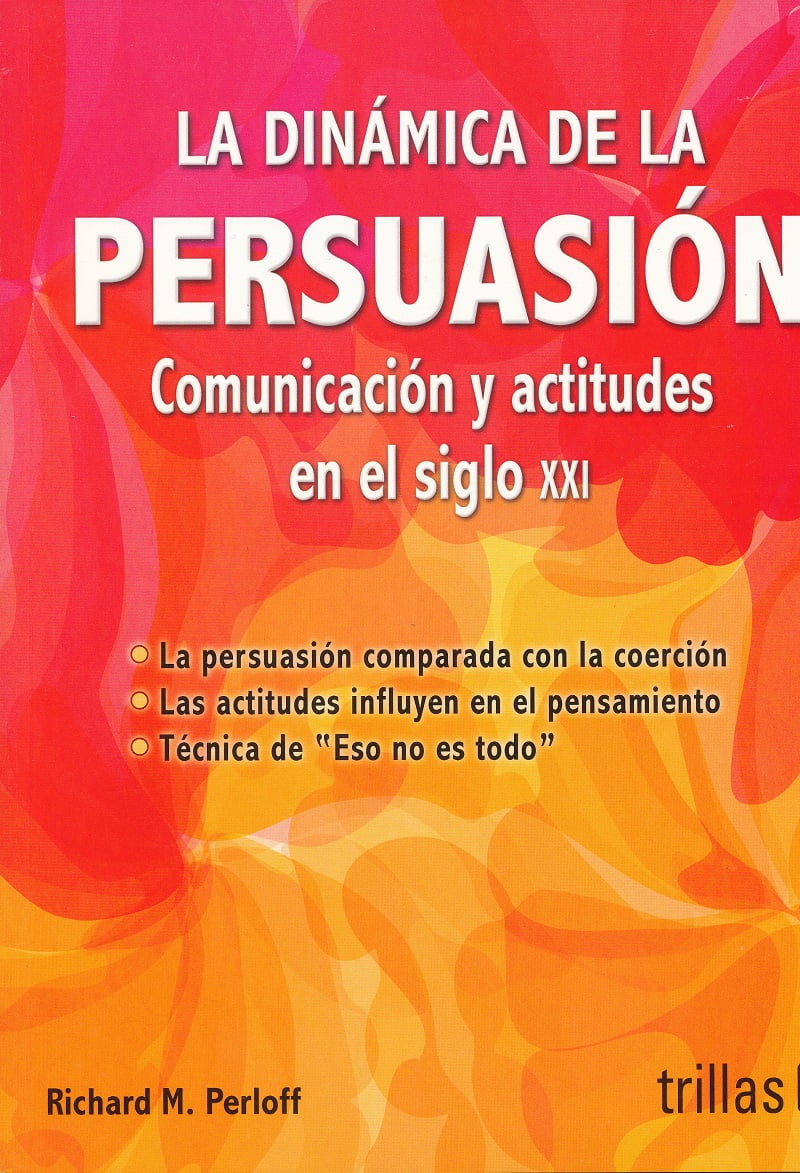 LA DINAMICA DE LA PERSUASIÓN EDITORIAL TRILLAS SA DE CV RICHARD PERLOFF ...