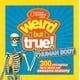 Weird But True Human Body : 300 Outrageous Facts about Your Awesome ...