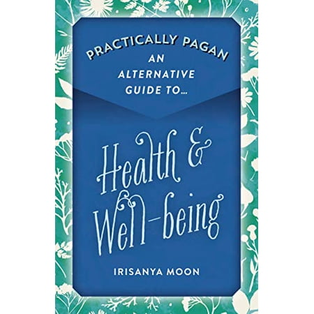 Practically Pagan - An Alternative Guide to Health and Well-being ...